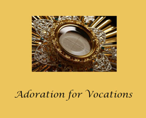 Eucharistic Adoration for Vocations - Vocation Ministry